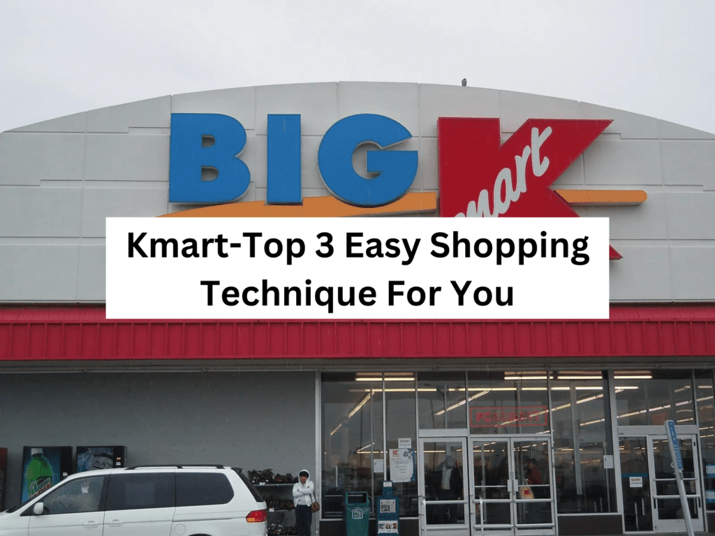 Kmart-Top 3 Easy Shoping Technique For You