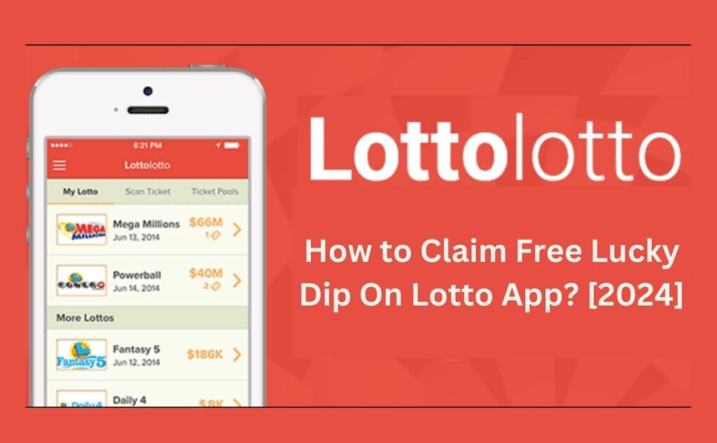 How To Claim Free Lucky Dip On Lotto App? [2024]